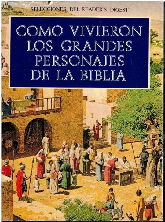 Cómo Vivieron los Grandes Personajes de la Biblia de Varios Autores en ...