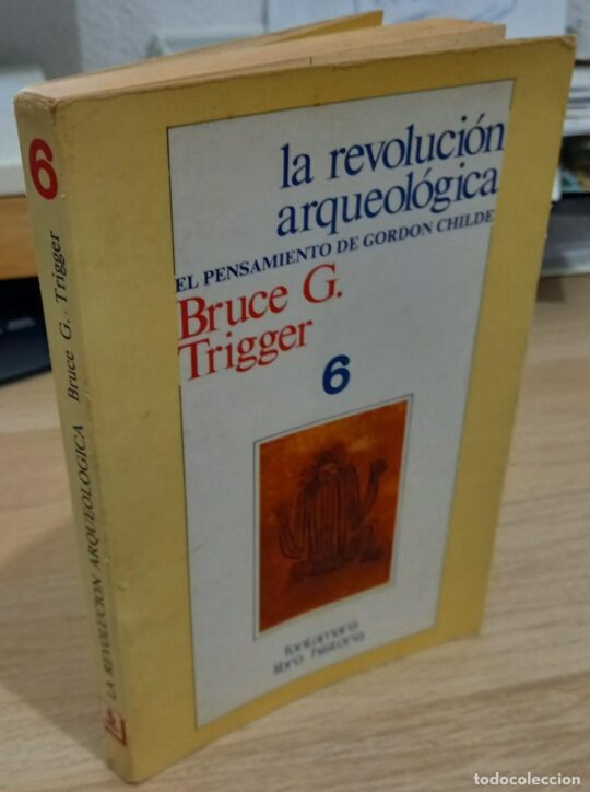 La Revolución Arqueológica. el Pensamiento de Gordon Childe de Bruce G ...